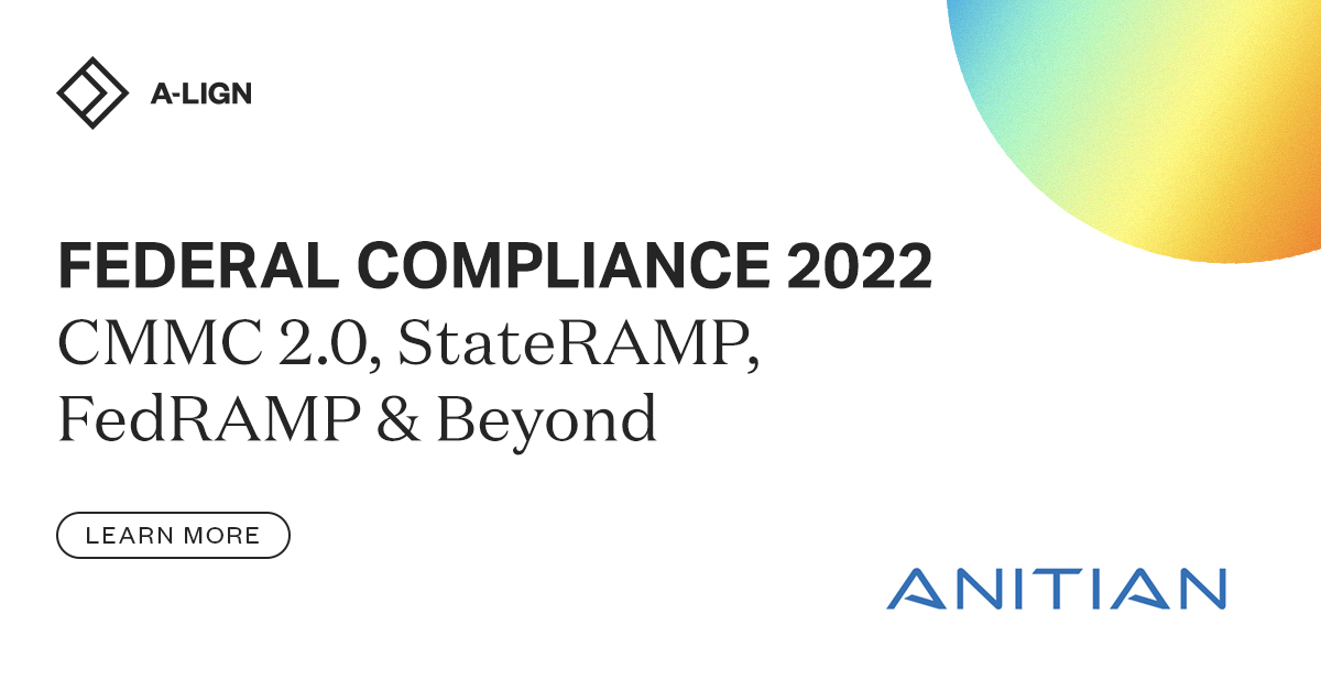 Federal Compliance in 2022: CMMC 2.0, StateRAMP, FedRAMP & Beyond