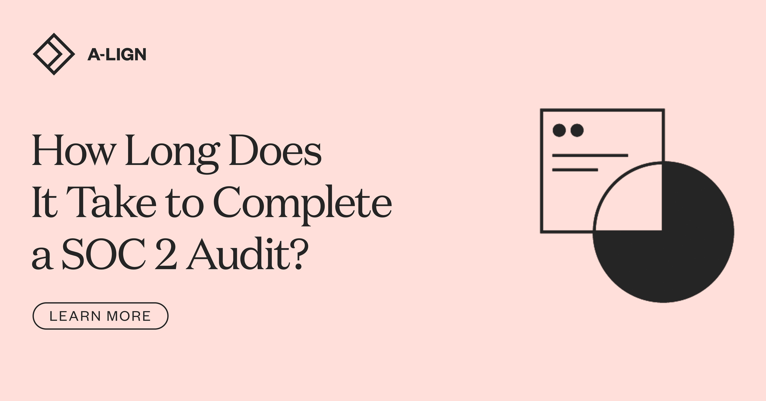 How Long Does It Take to Complete a SOC 2 Audit? | A-LIGN