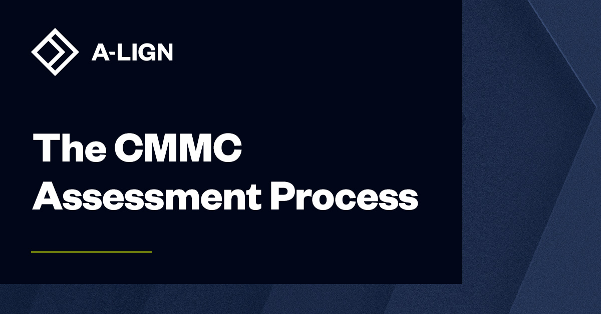 Breaking Down the CMMC Assessment Process | A-LIGN