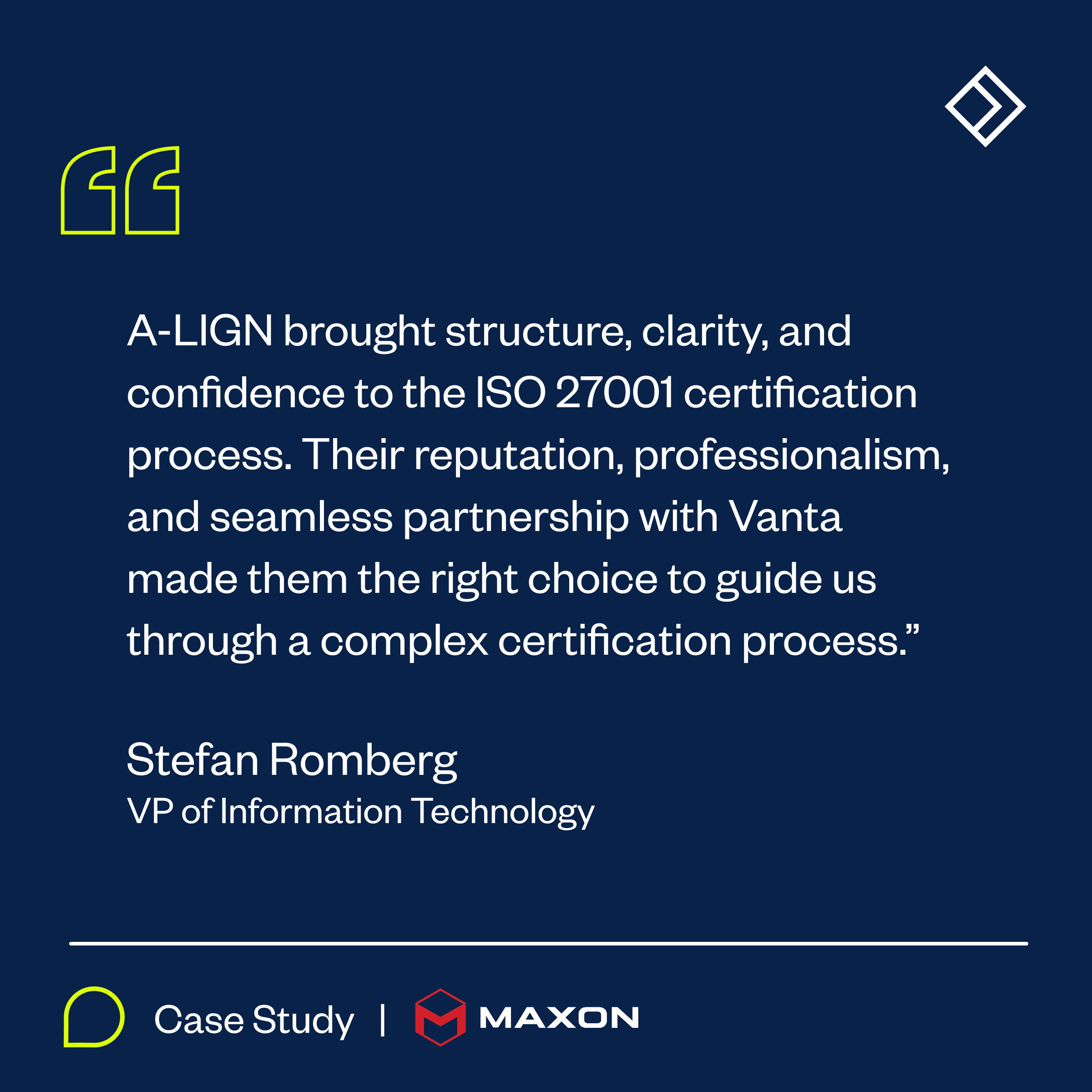 Maxon works with A-LIGN and Vanta for ISO 27001 certification